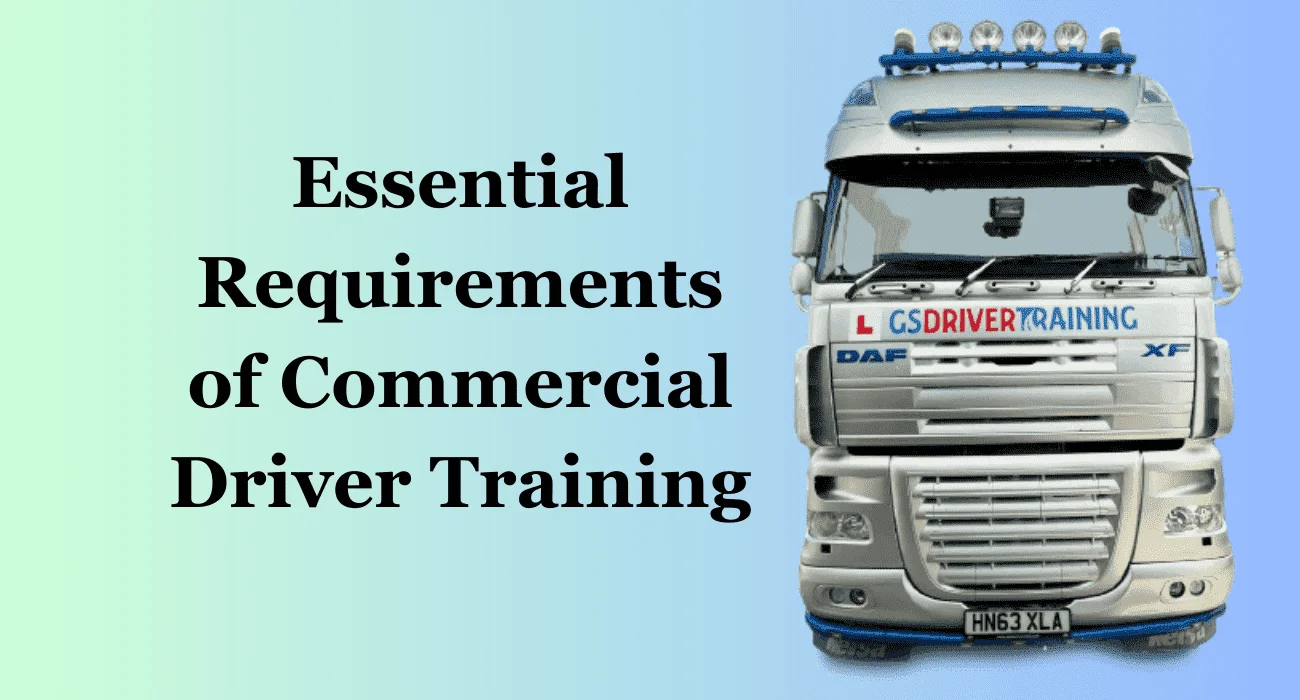 Essential Guide to Commercial Driver Training Requirements